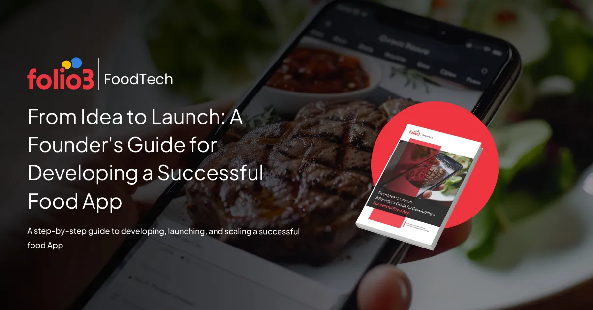 Founder’s Guide To Food App Development | Folio3 FoodTech