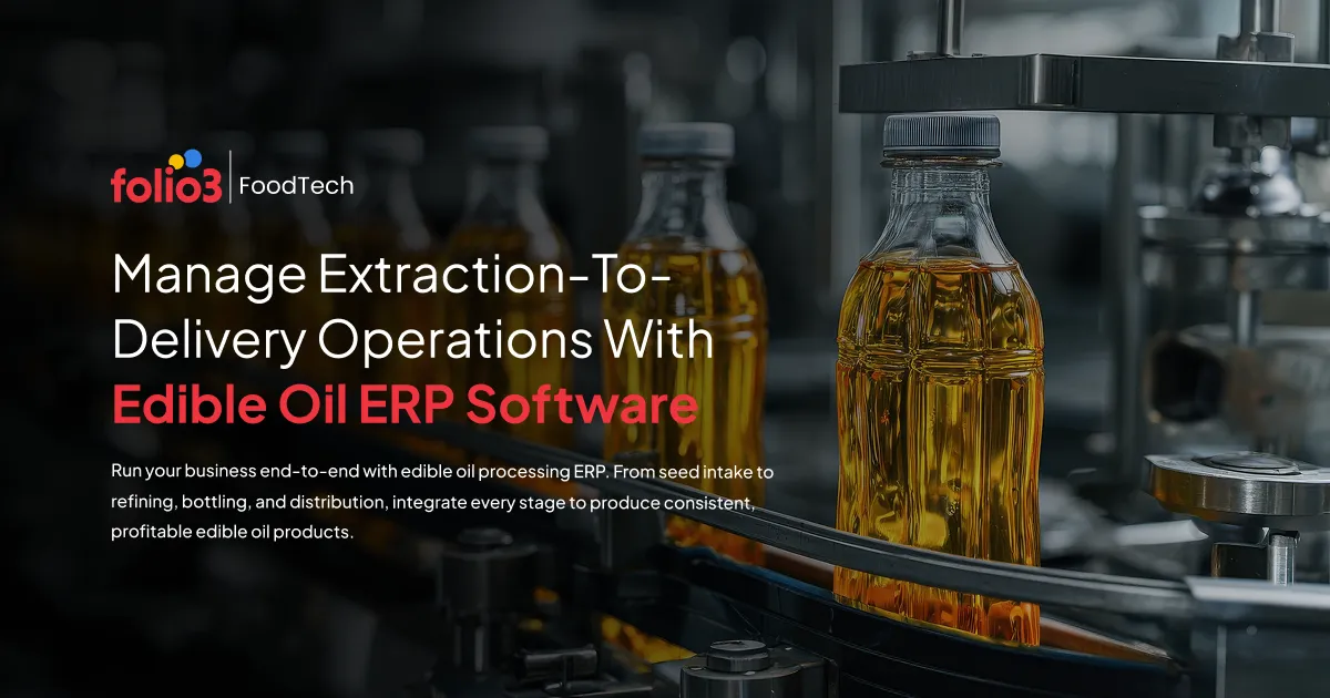 Drive Refining And Quality Gains With Edible Oil ERP Software